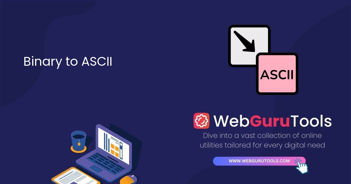 Binary to ASCII - Web Guru Tools