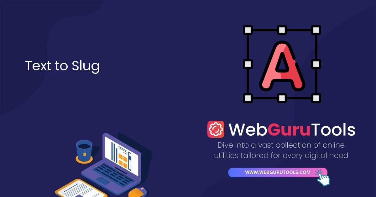 Text to Slug – Create SEO-Friendly URL Slugs Easily | Ultimate Guide & Tool